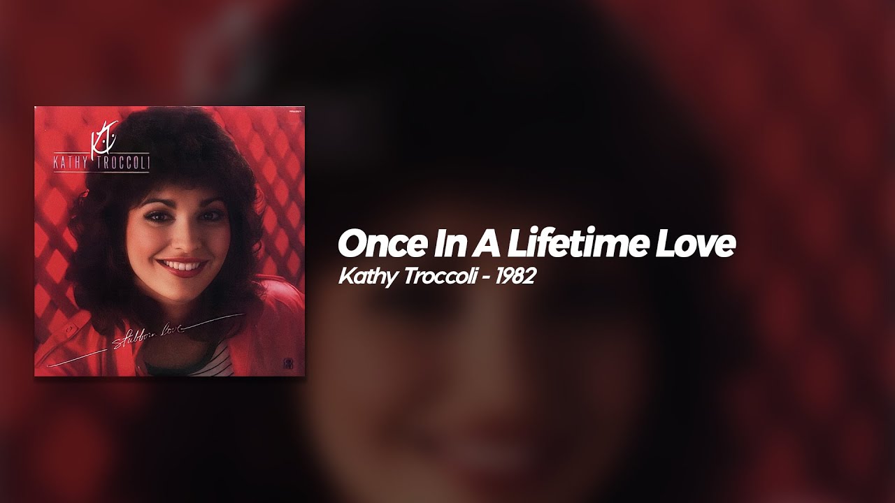 Kathy Troccoli - Once In A Lifetime Love (HQ) - YouTube