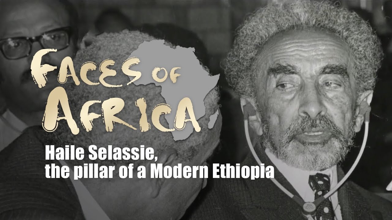 Faces of Africa: Haile Selassie, the pillar of a Modern Ethiopia - YouTube