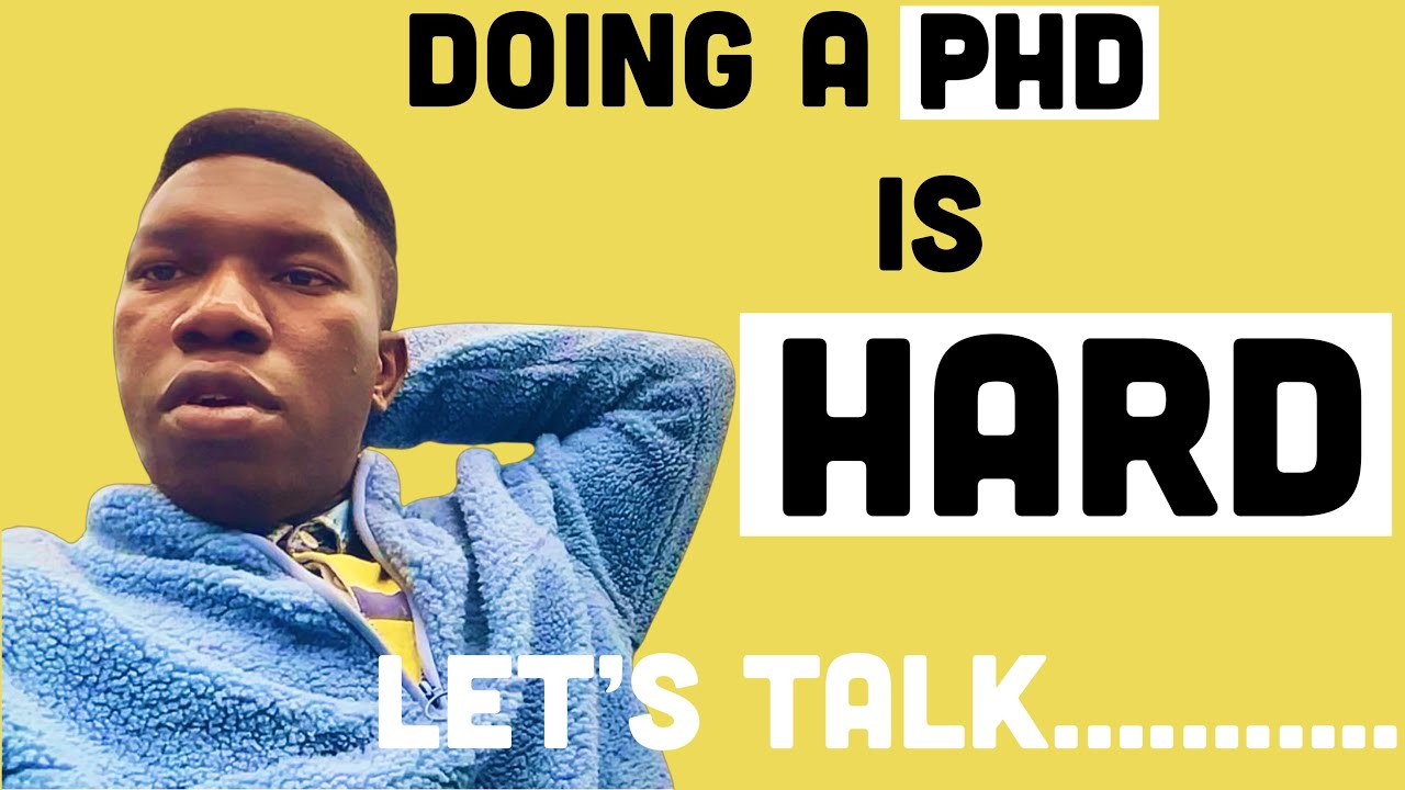 Why doing a PhD is Hard | Let’s Talk | PHD Life | University of ...
