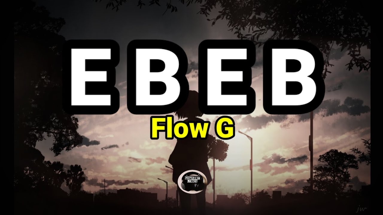 EBEB - FLOW-G ( full lyrics HD ) - YouTube