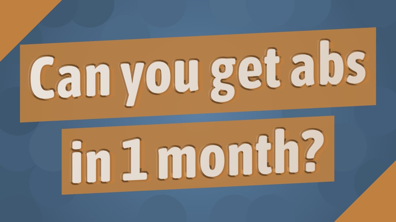 Can you get abs In 1 month YouTube can-you-get-abs-in-1-month-youtube
