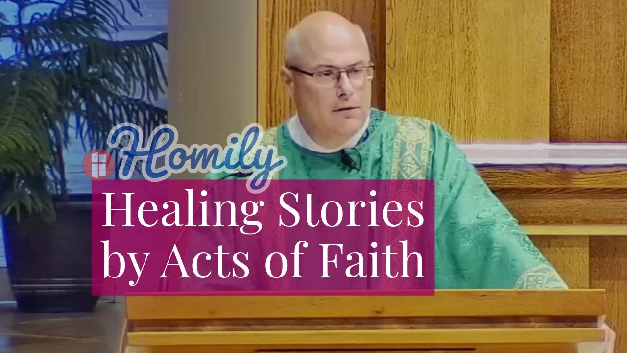 Homily: Healing Stories by Acts of Faith - YouTube