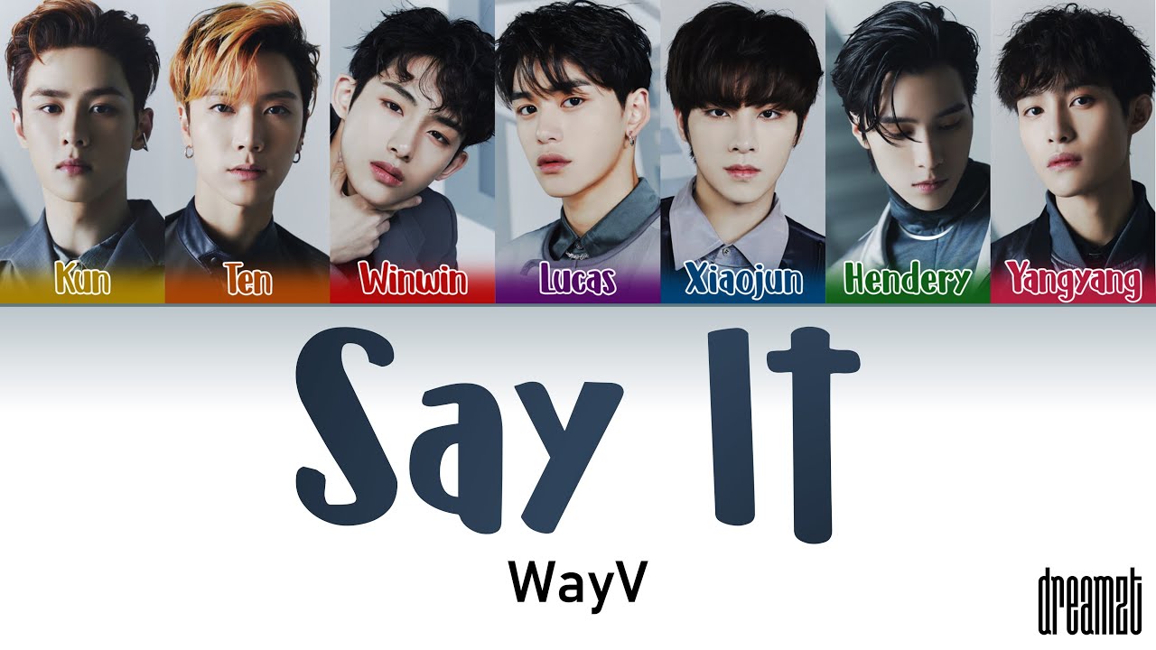 WayV (威神V) – 'Say It (真实谎言)' Lyrics (Color Coded) (Chn/Pin/Eng) - YouTube