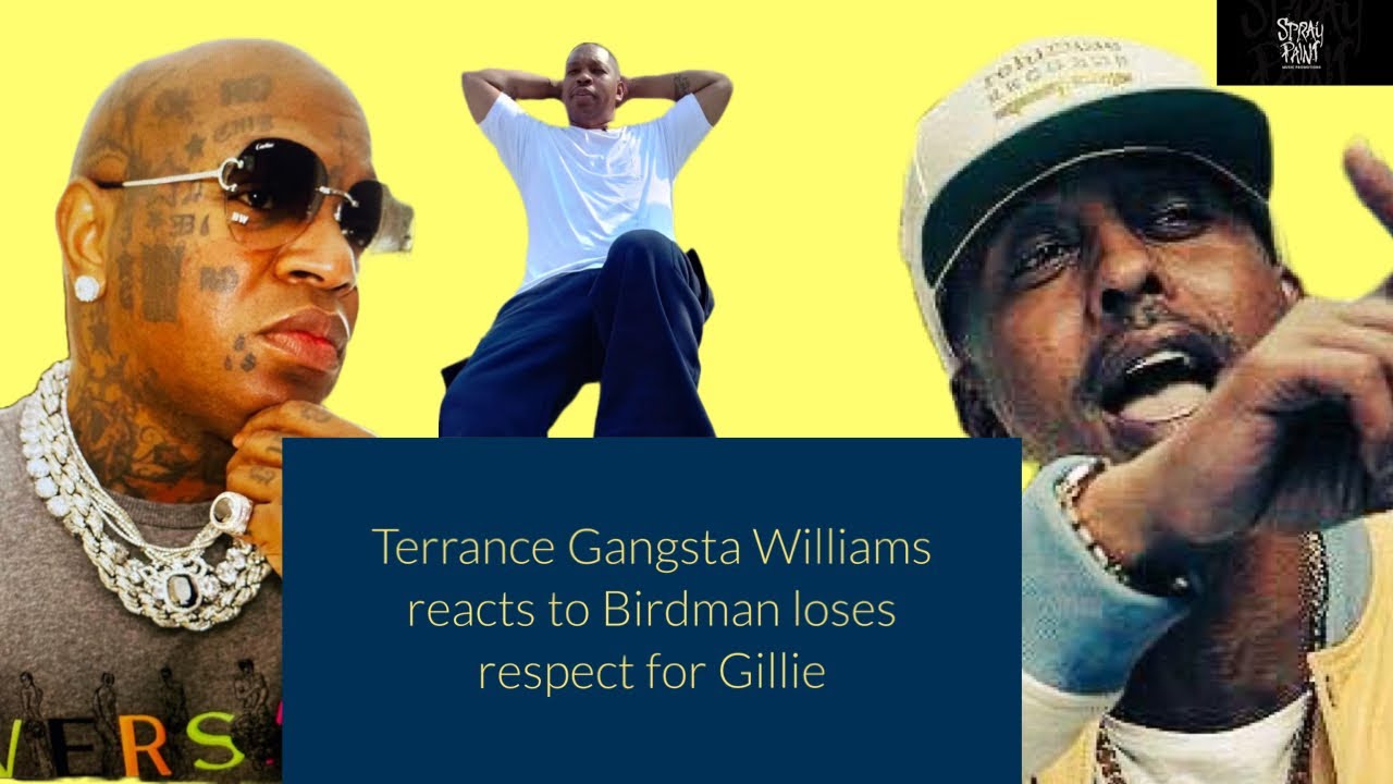 Terrance Gangsta Williams reacts Birdman losing respect for Gillie ...