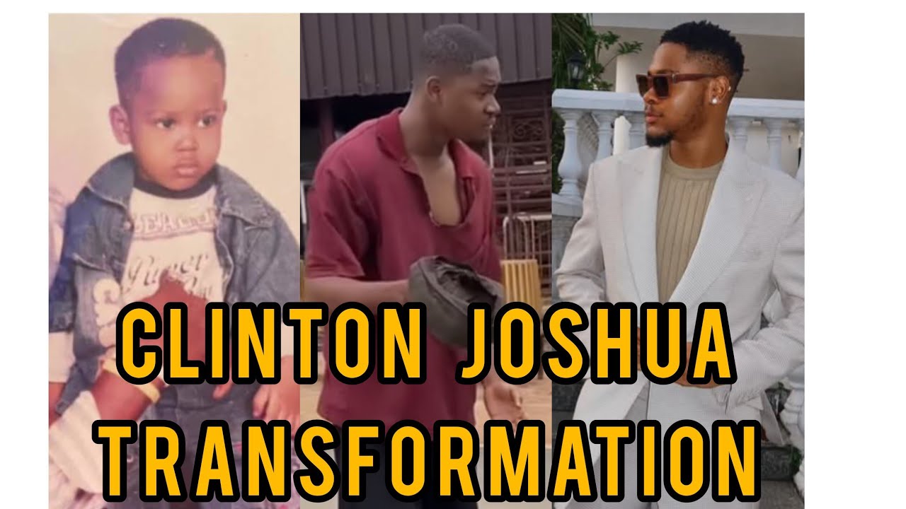 From Childhood to Nollywood | Clinton Joshua’s Amazing Transformation ...