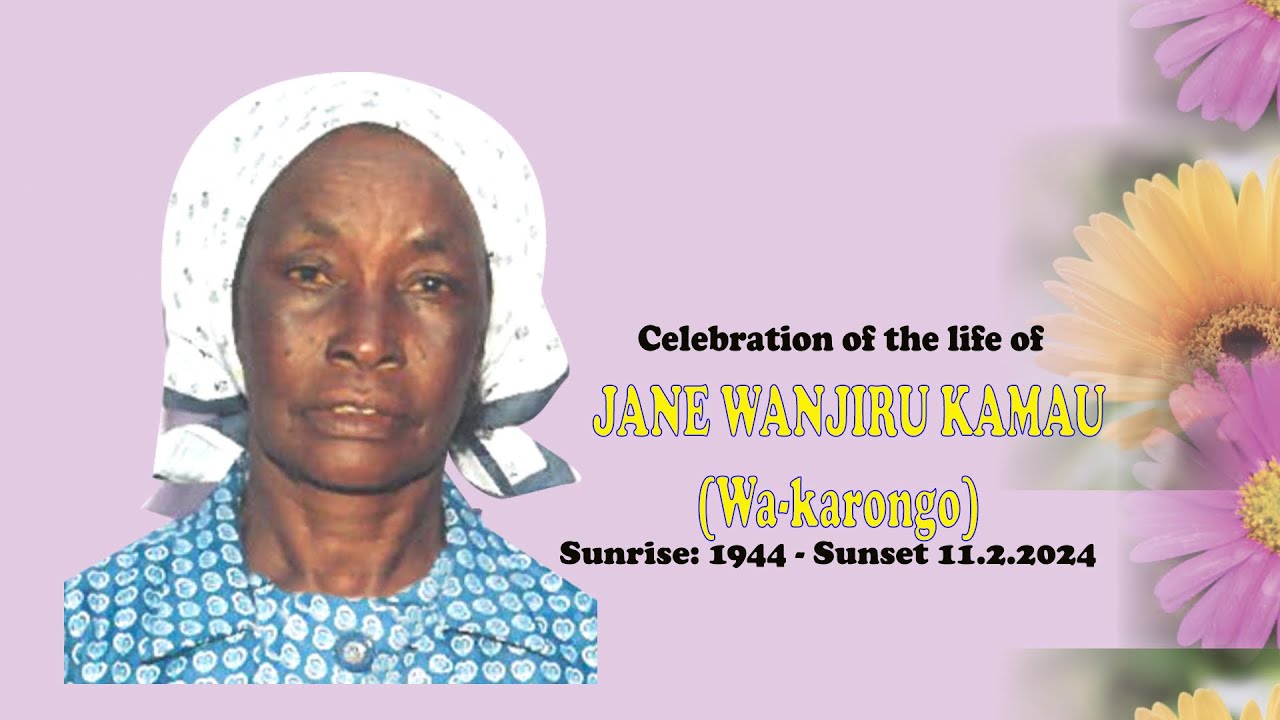 Celebration of Life & Farewell for JANE WANJIRU KAMAU (Wa-Karongo ...