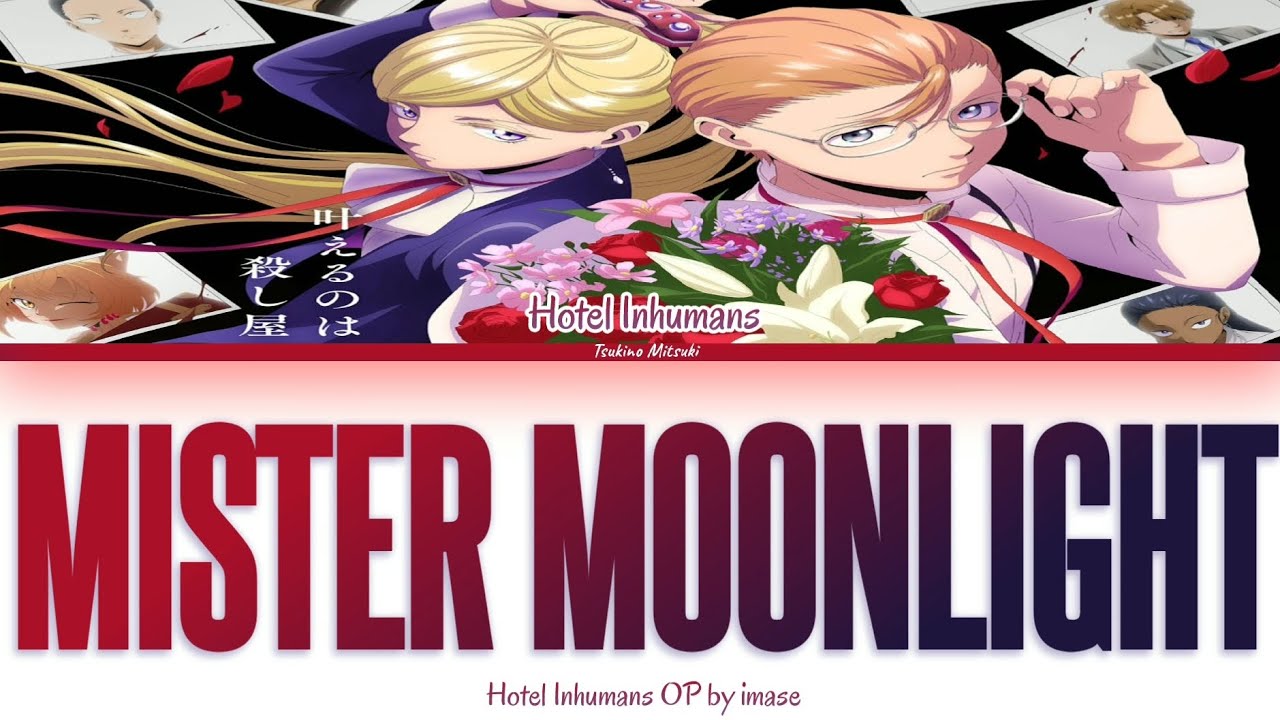 Hotel Inhumans / Mister Moonlight (ミスター・ムーンライト) - Imase「Kan/Rom/Per ...