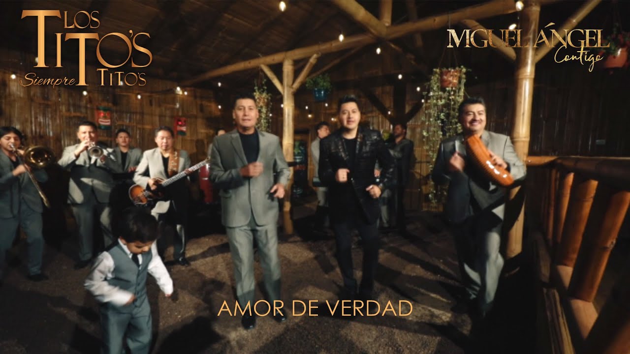 Los Titos Siempre Titos, Miguel Ángel - Amor de verdad - YouTube