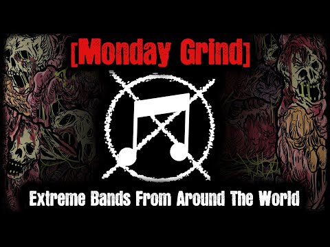 [Monday Grind] - 5 Extreme Bands From Around The World
