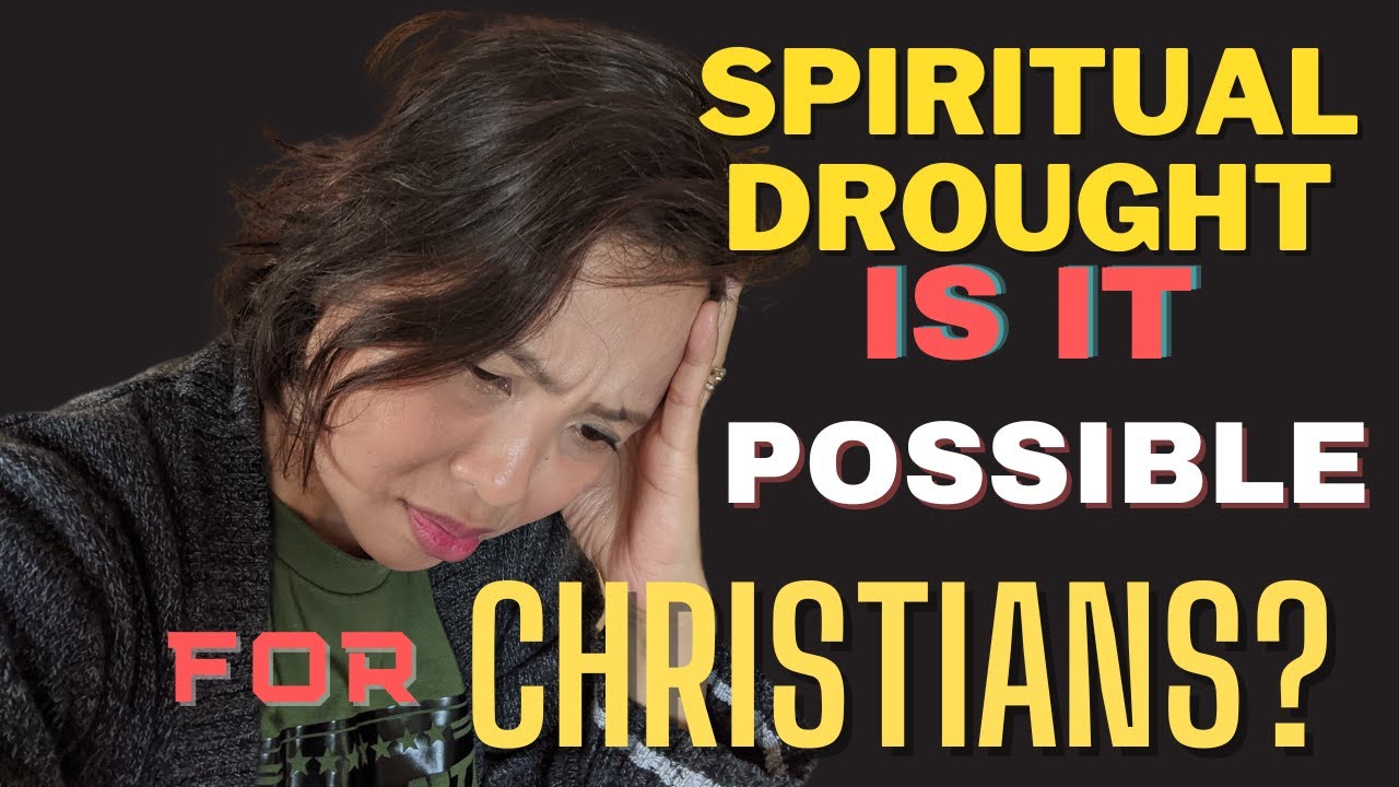 Spiritual drought or dryness the cause and how to stop it - YouTube