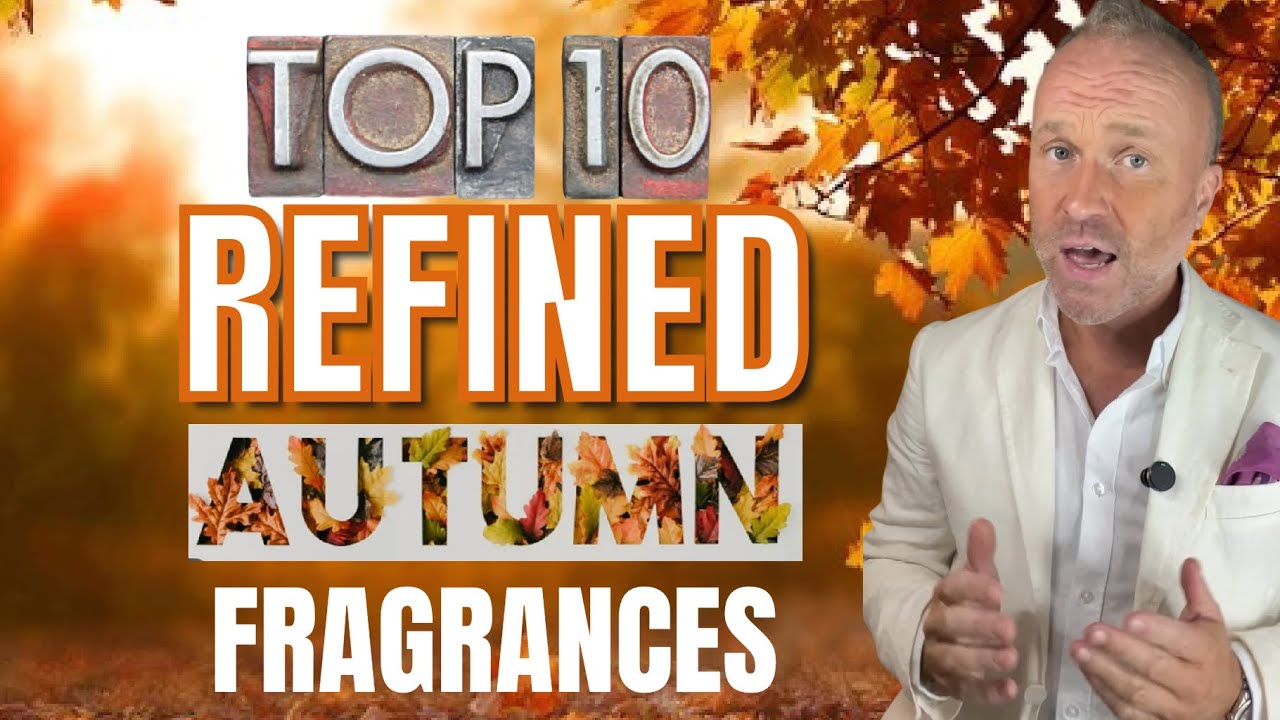 TOP 10 REFINED AUTUMN FRAGRANCES FOR CLASSY MEN - YouTube