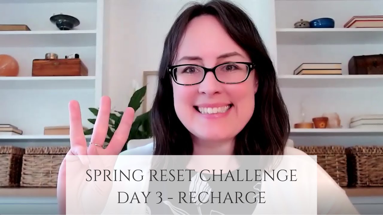 Spring RESET Challenge - Day 3: RECHARGE - YouTube