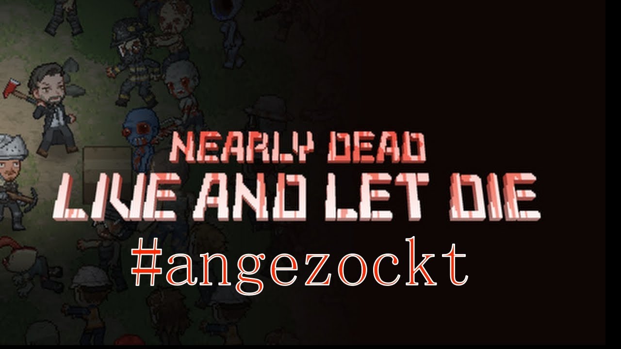 Nearly Dead: Live and Let Die #angezockt | PC | German - YouTube