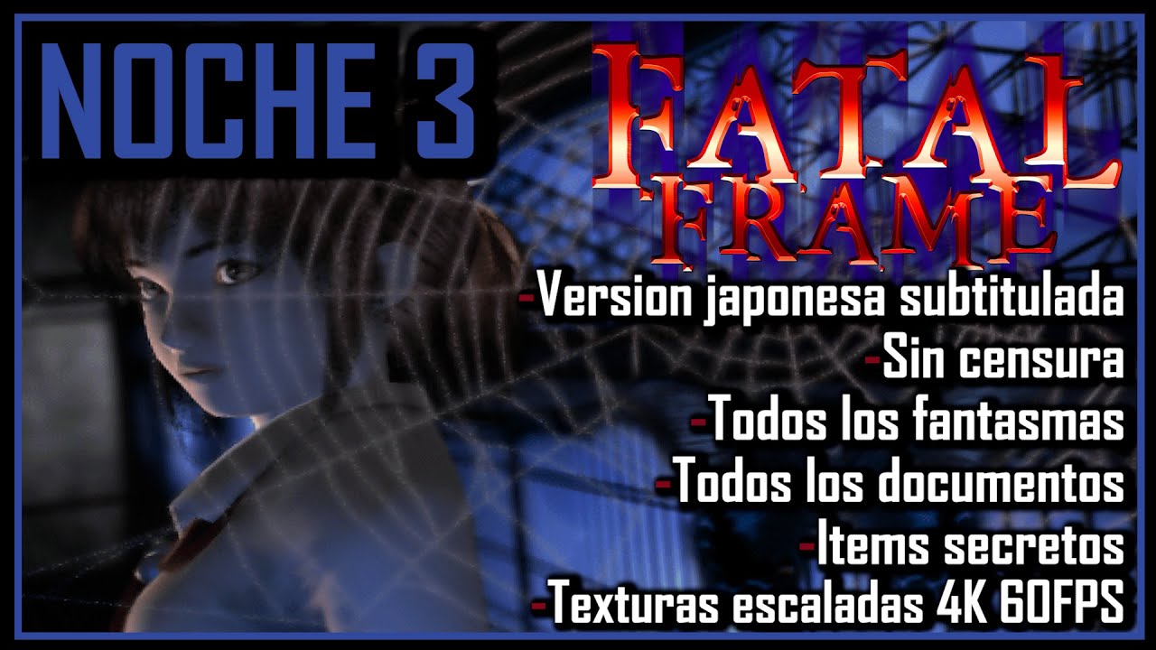 FATAL FRAME EDICION DEFINITIVA NOCHE 3 - SIN CENSURA ESCALADO 4K AUDIO ...