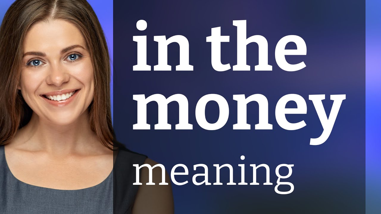 Understanding "In the Money": An English Language Guide - YouTube