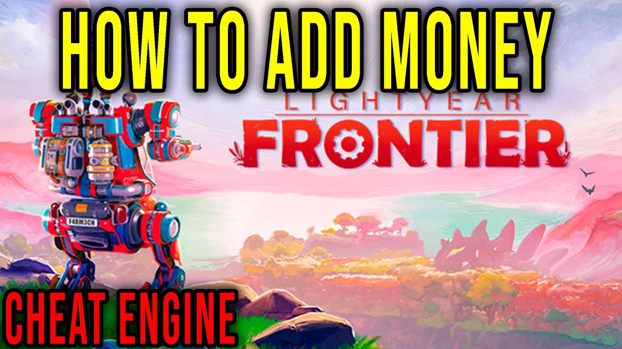 HOW TO ADD MONEY (CHEAT ENGINE) - Lightyear Frontier - YouTube
