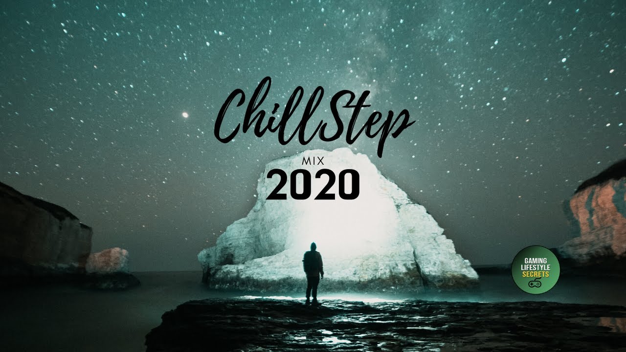 Chillstep Mix 2020 (FEB 29th, 2020) - YouTube