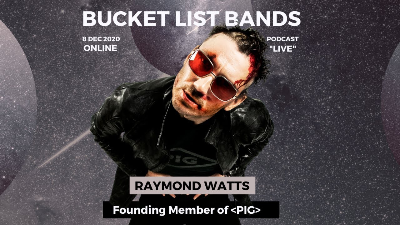 Raymond Watts | Founding Member of PIG Joins Us On Bucket List Bands ...