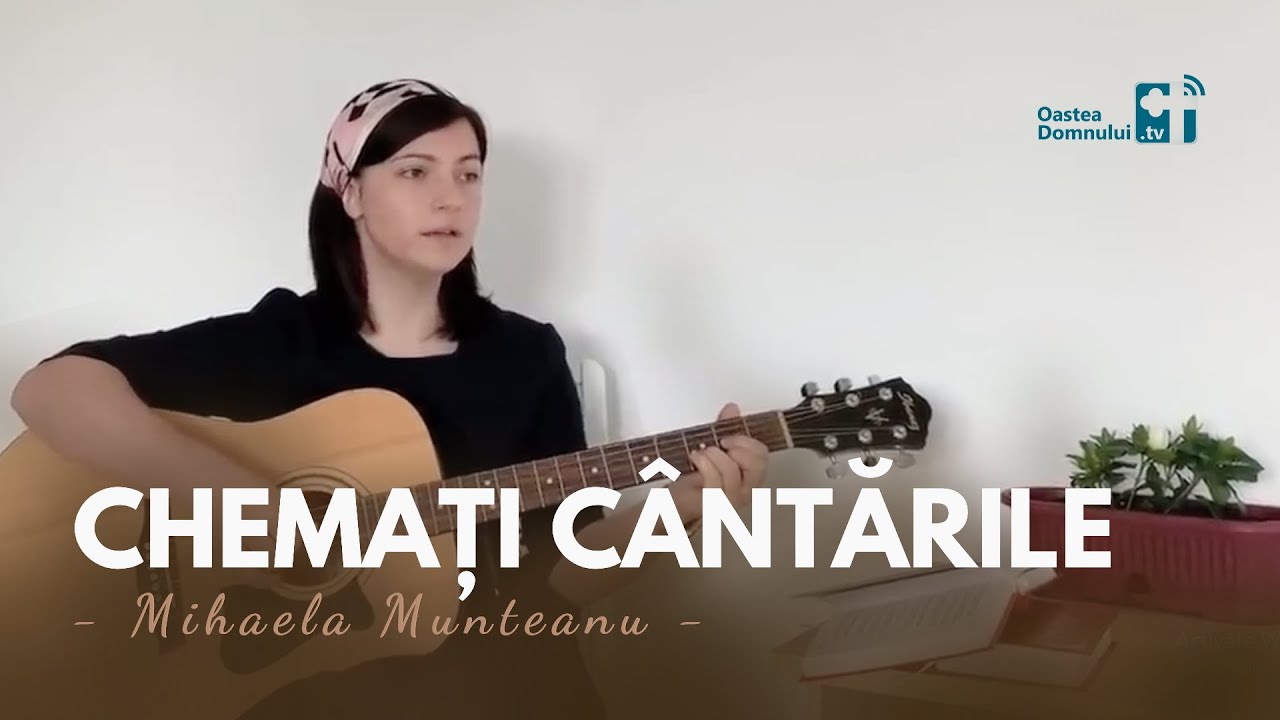 Chemați cântările | Mihaela Munteanu | Oastea Domnului - YouTube