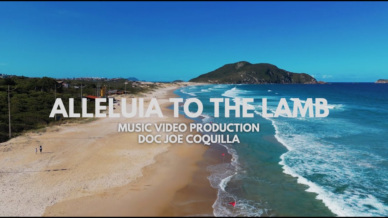 ALLELUIA TO THE LAMB Music Video By Doc Joe Coquilla - YouTube