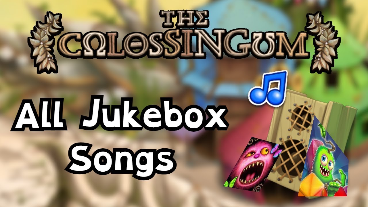 (Outdated) The Colossingum - ALL Jukebox Songs (My Singing Monsters ...