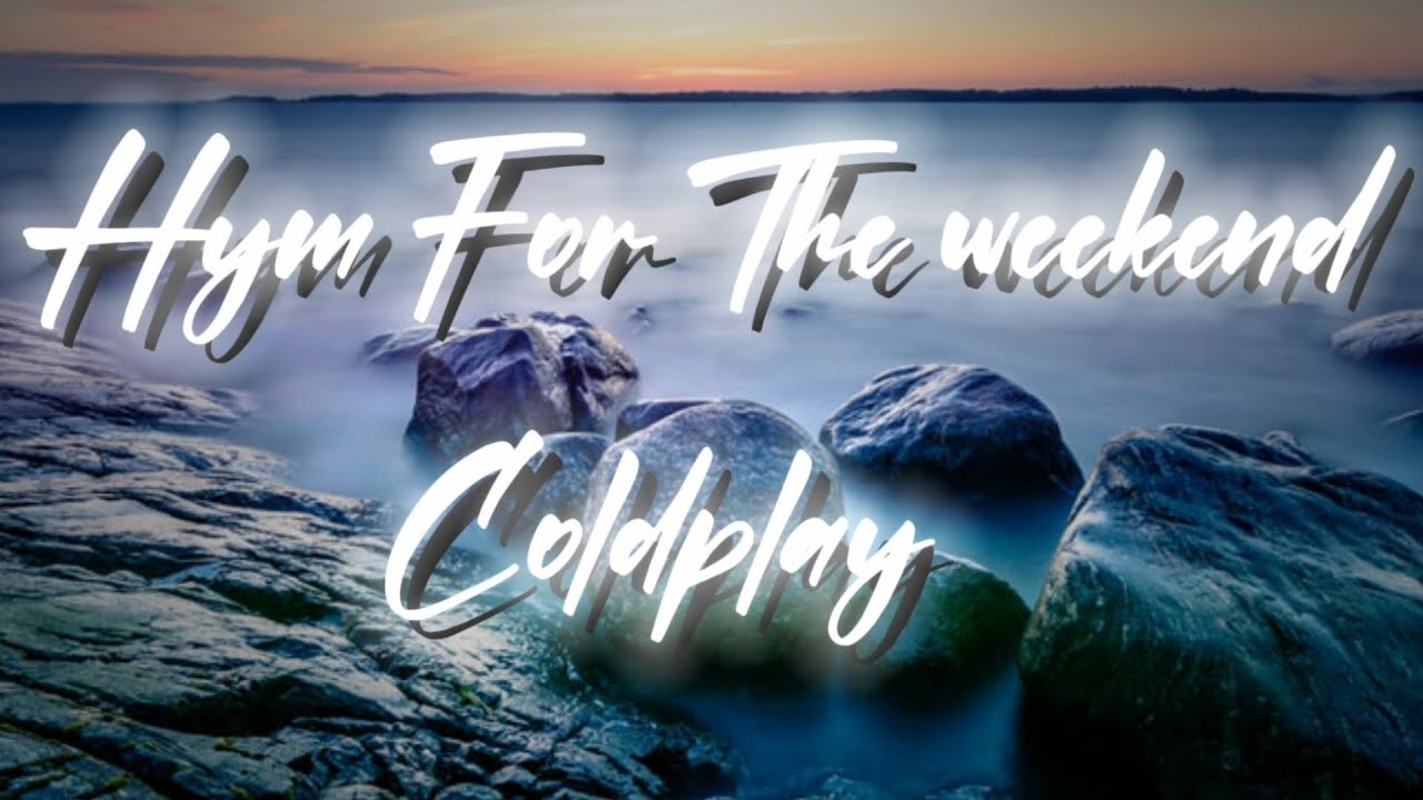 Hym For The weekend | Coldplay | official lyrical video| lyrics ...