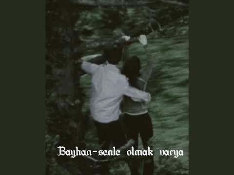 Bayhan-seninle olmak varya(speed up)