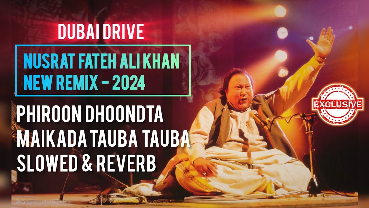 Phiroon Dhoondta Maikada Tauba Tauba-Slowed & Reverb Remix 2024 -Nusrat ...
