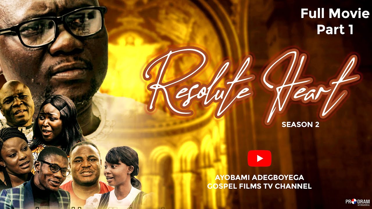 RESOLUTE HEART Season 2 Full Movie (PART 1) by Ayobami Adegboyega - YouTube