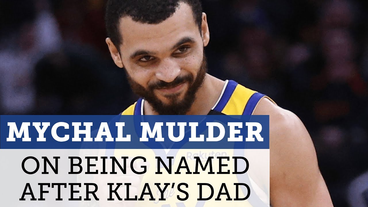 Warriors' Mychal Mulder reveals he's named after Klay Thompson's dad ...