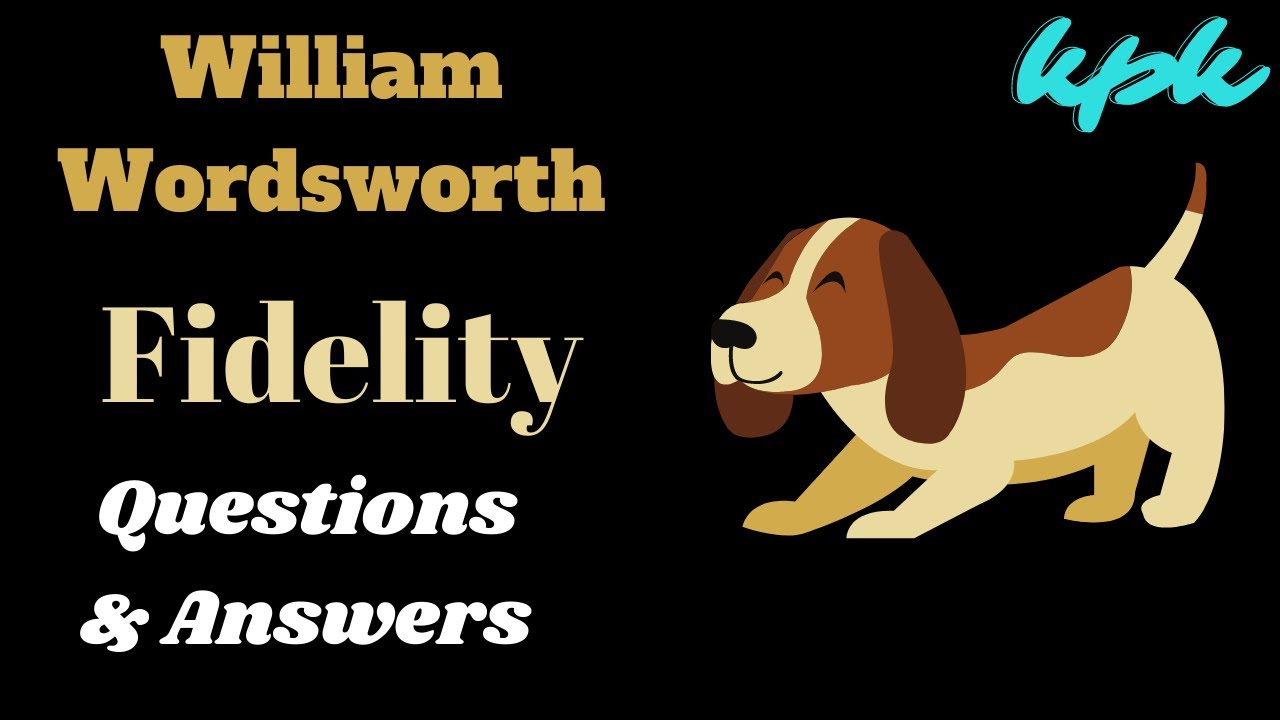 FIDELITY poem Questions and Answers by William Wordsworth II Part 2 ...