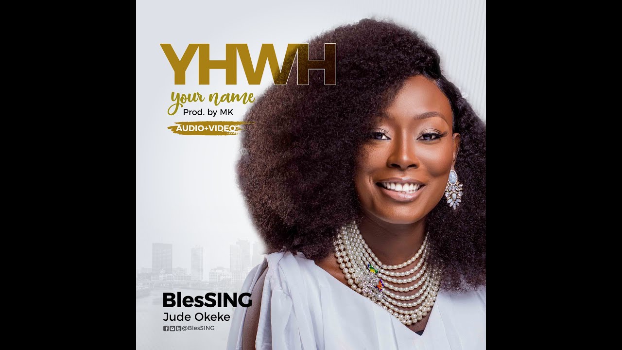 YHWH your name - BlesSING Jude Okeke (Official Video) - YouTube