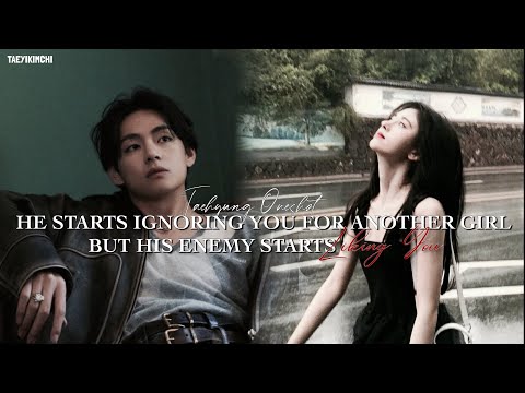 Ur cold bestfriend starts ignoring u for a new girl but his enemy starts liking u|Taehyung Oneshot
