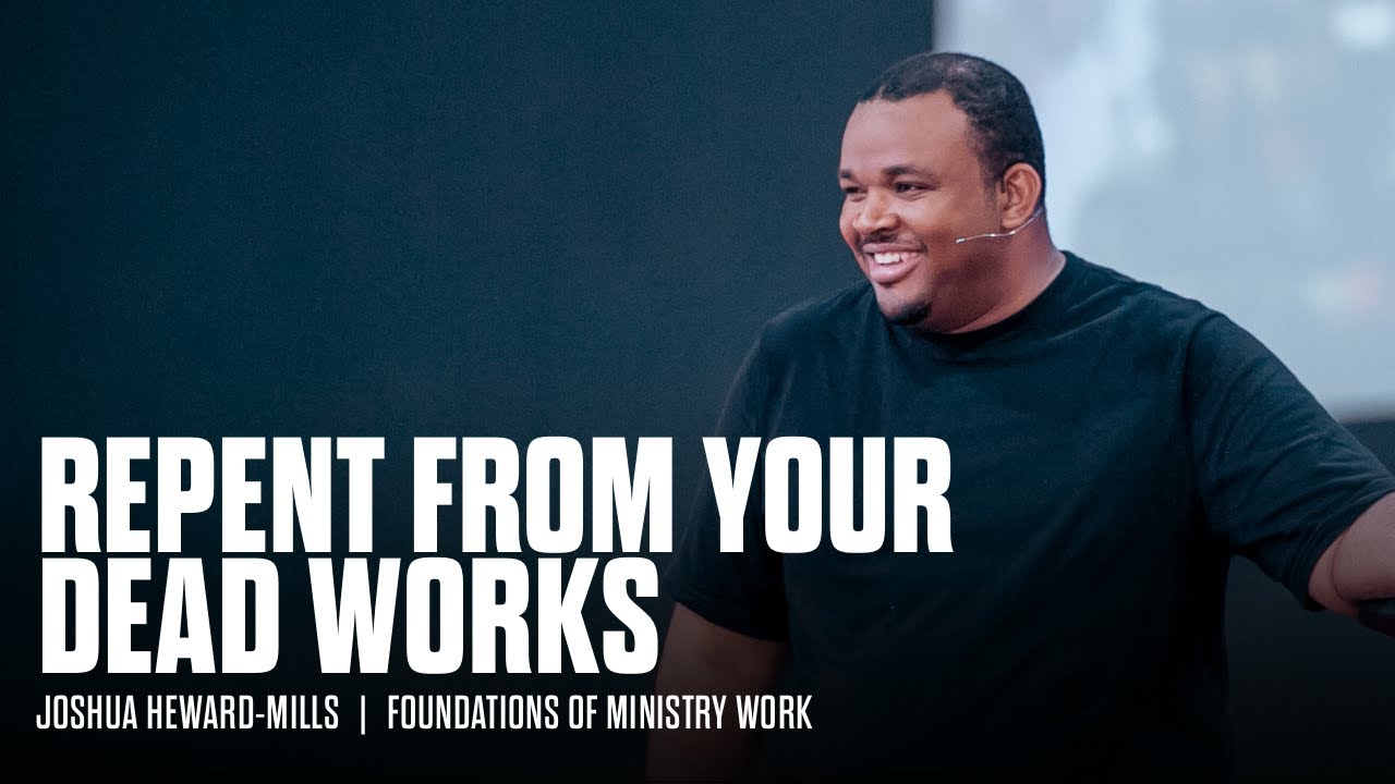 Repent From Your Dead Works | Foundations Of Ministry Work | Joshua ...