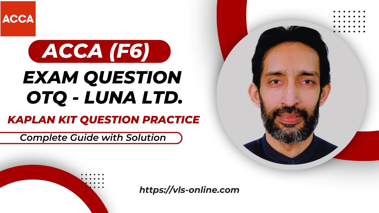 ACCA TX (F6) - Exam Question Practice - OTQ - Luna Ltd. | F6 Exam ...
