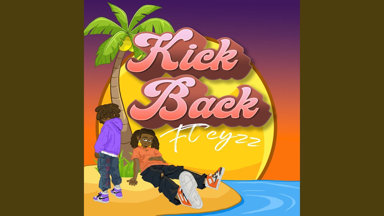 Kick Back (feat. Cyzz) - YouTube