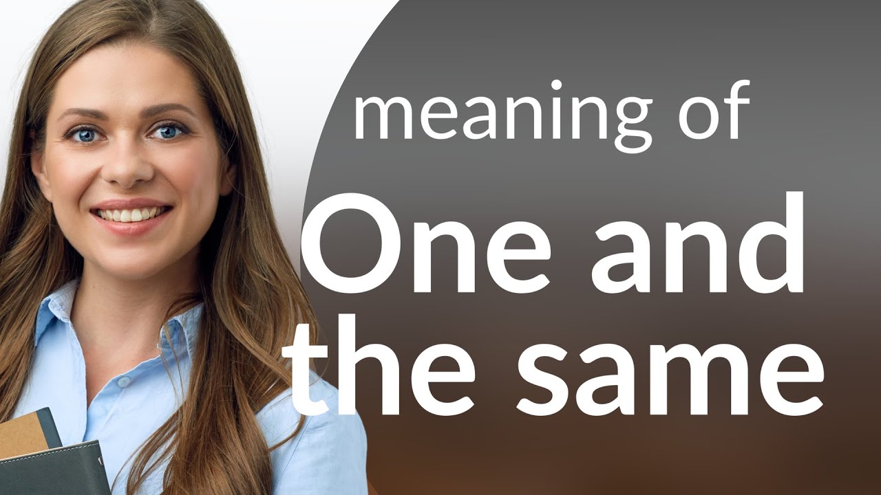 Understanding "One and the Same": An English Language Guide - YouTube
