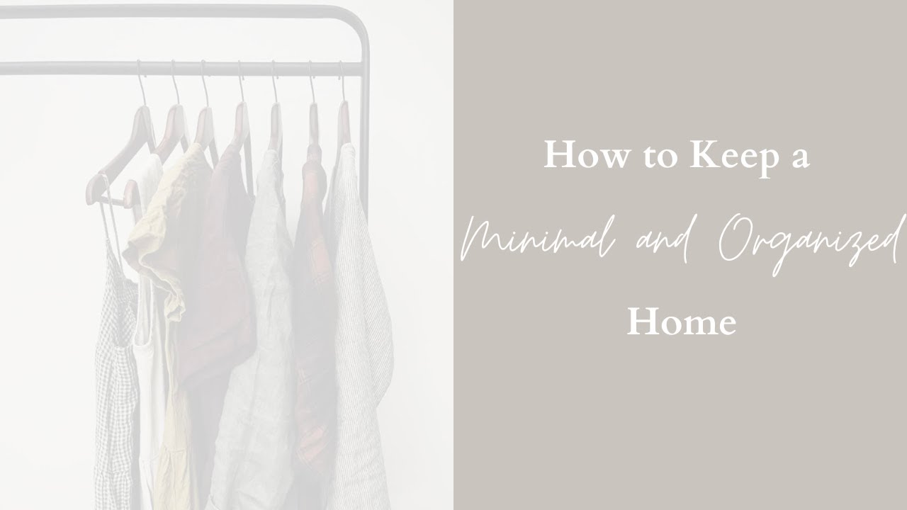 Minimal + Organized Home Tips | Minimalism | Organization - YouTube