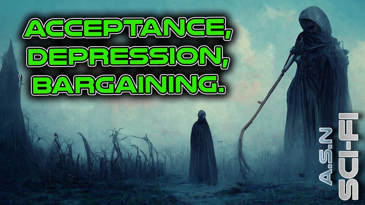Human DEATH : Acceptance, depression, bargaining & Wait... You're NOT a ...