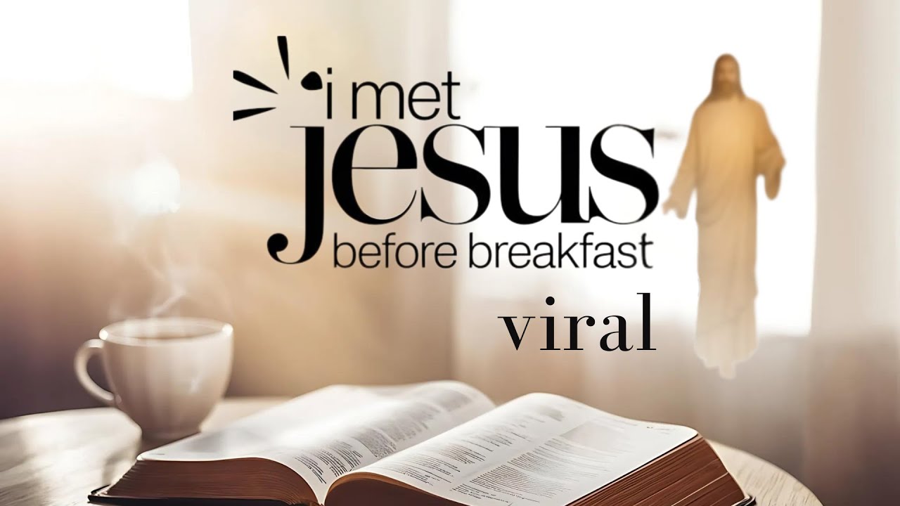 I Met Jesus Before Breakfast Viral! | Morning Devotional Prayer to ...