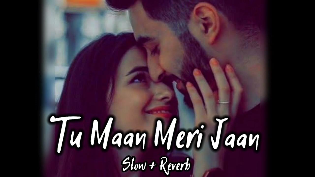 Tu 💙 Maan Meri Jaan || Slow + Reverb || Romantic song Lo-fi || #king #lofi #lofisongs # ...