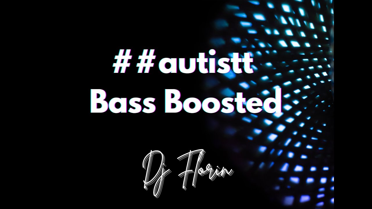 Dj Florin candyboii ##autistt Bass Boosted - YouTube
