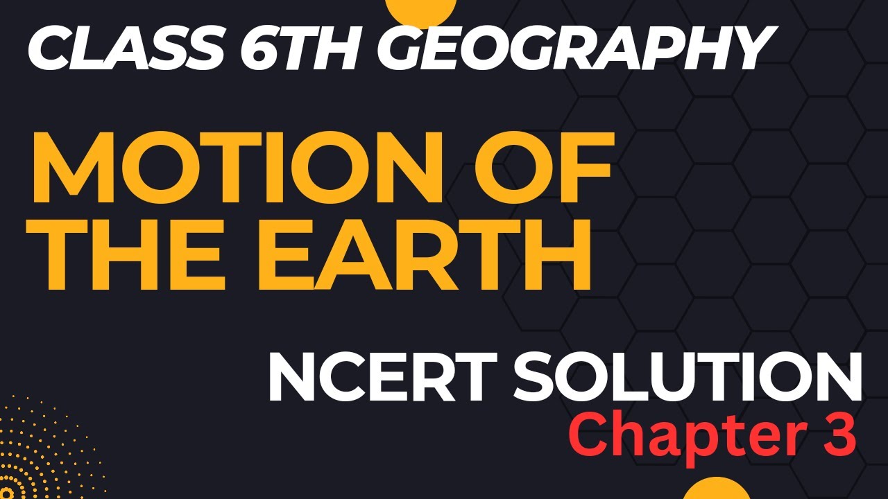 NCERT Solutions - Motions of the Earth | Class 6 Geography | Chapter 3 ...