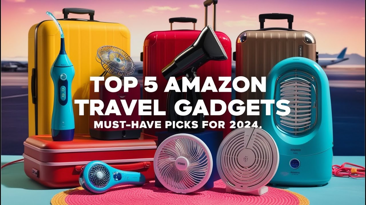 Top 5 Must Have Amazon Travel Gadgets for 2024 | Best Deals & Essential ...