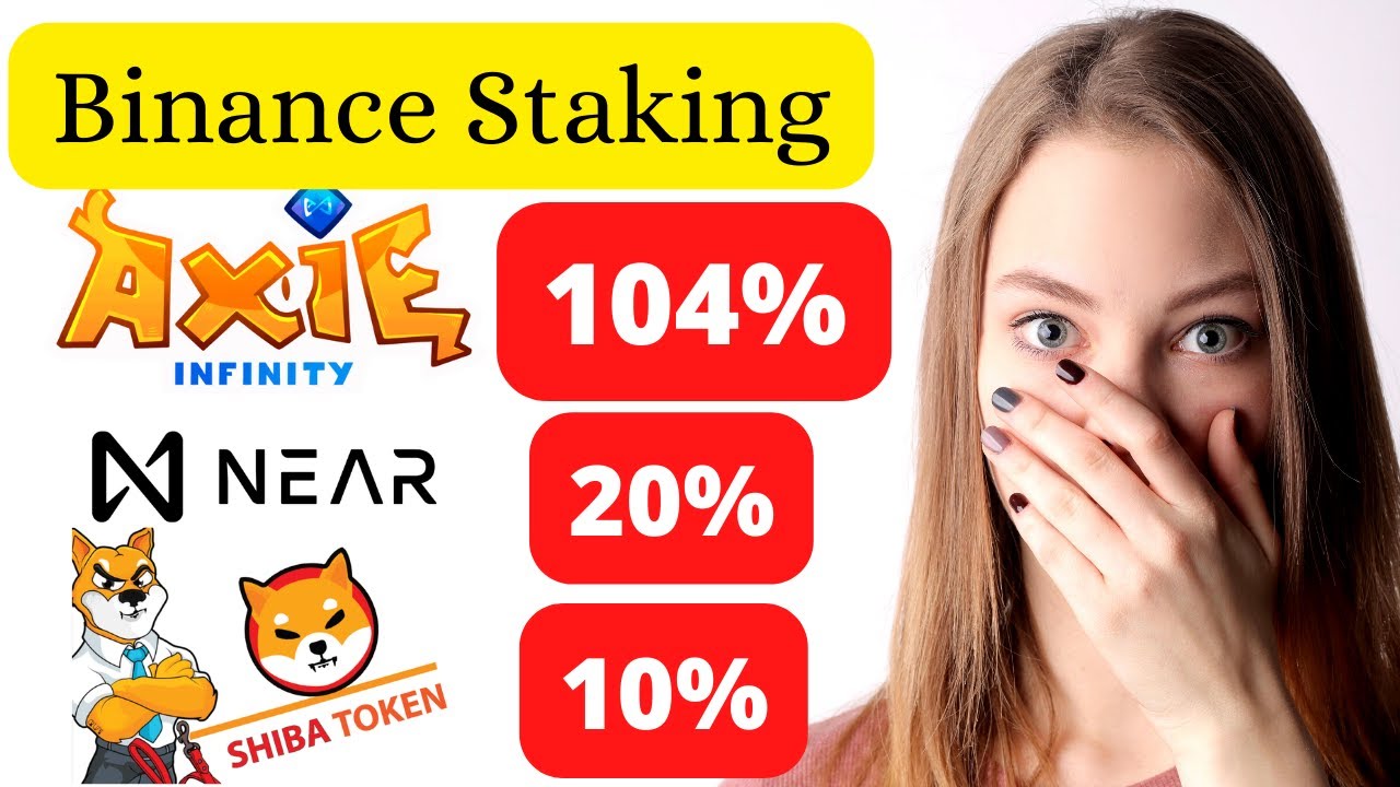 Binance Staking 104% AXS axie infinity, 20 % Near Protocol & 10% Shiba ...