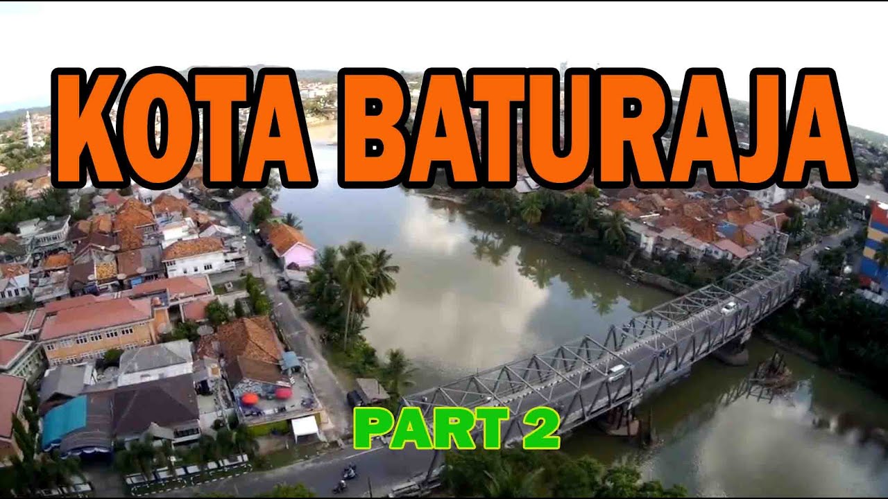 KOTA BATURAJA PART 2 - YouTube