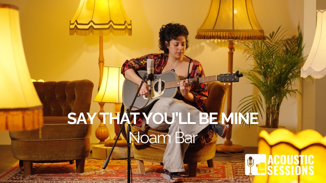 Say That You'll Be Mine - Noam Bar | Acoustic Sessions - YouTube