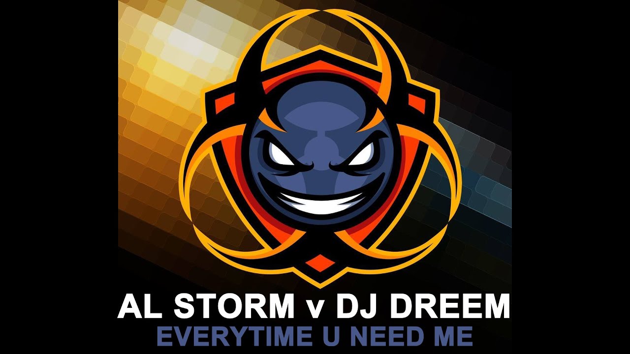 Al Storm v DJ Dreem Everytime U Need Me - YouTube