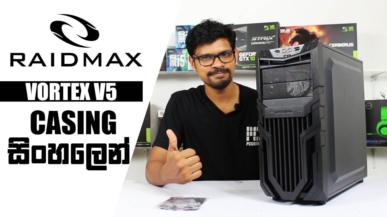 Raidmax Vortex V5 Casing - under Rs 6000- Review සිංහලෙන් - YouTube
