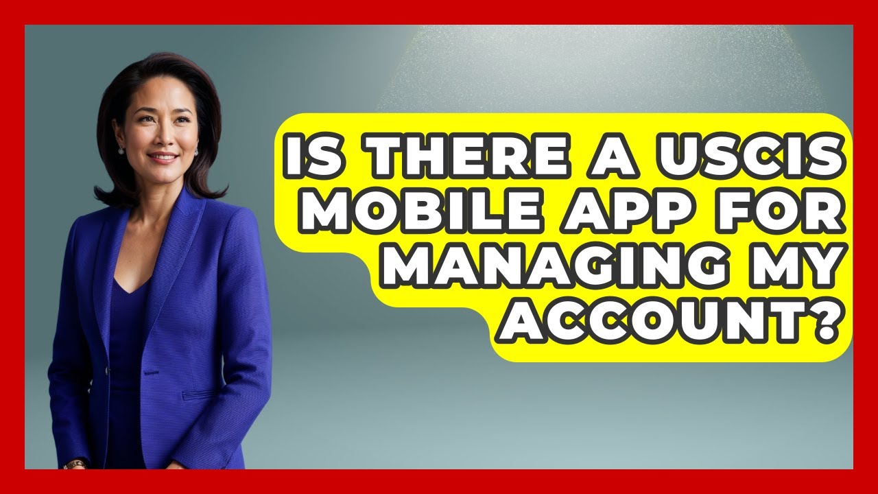 Is There A USCIS Mobile App For Managing My Account? - US Citizenship ...